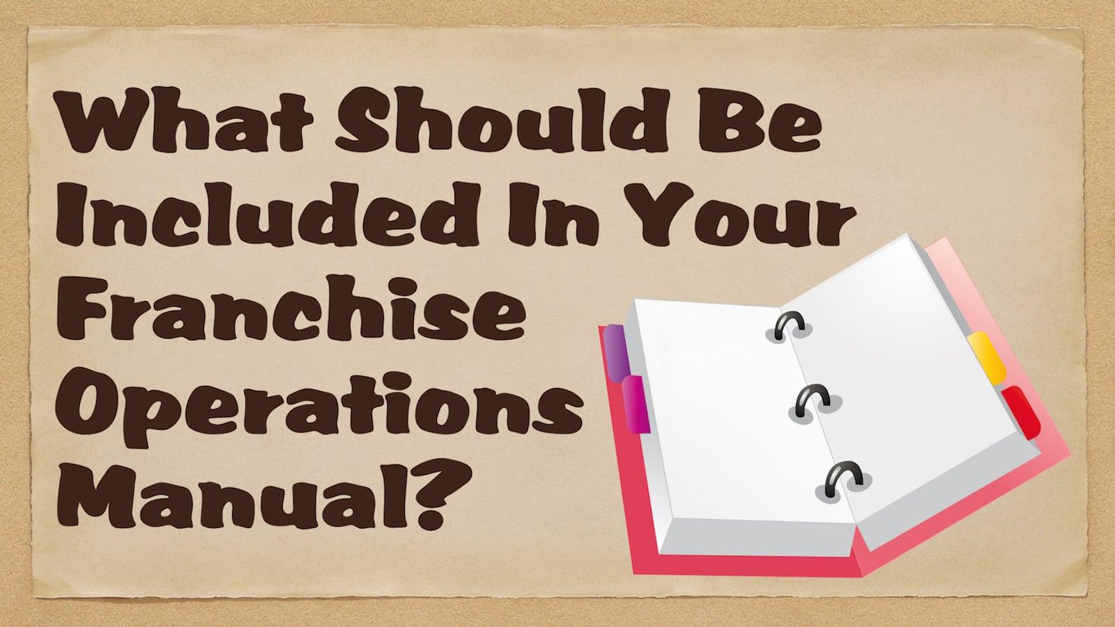 What Should Be Included In Your Franchise Operations Manual