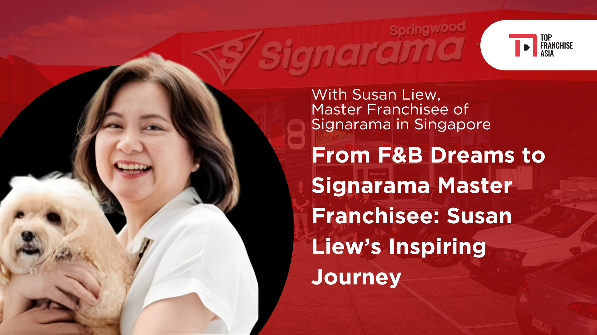 From F&B Dreams to Signarama Master Franchisee: Susan Liew’s Inspiring ...